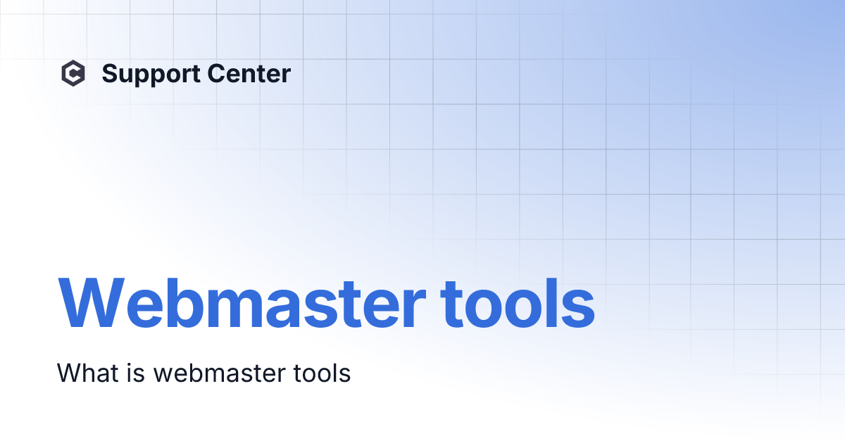 Webmaster tools | Support Center