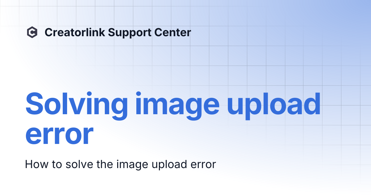 Solving image upload error | Creatorlink Support Center