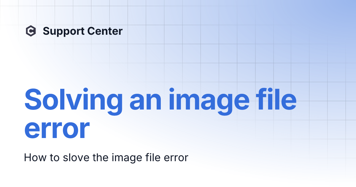 Solving an image file error | Support Center