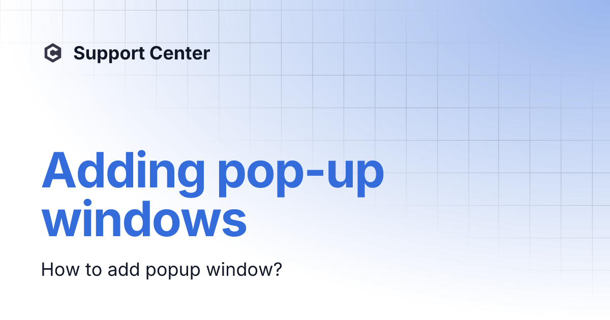 Adding pop-up windows | Support Center
