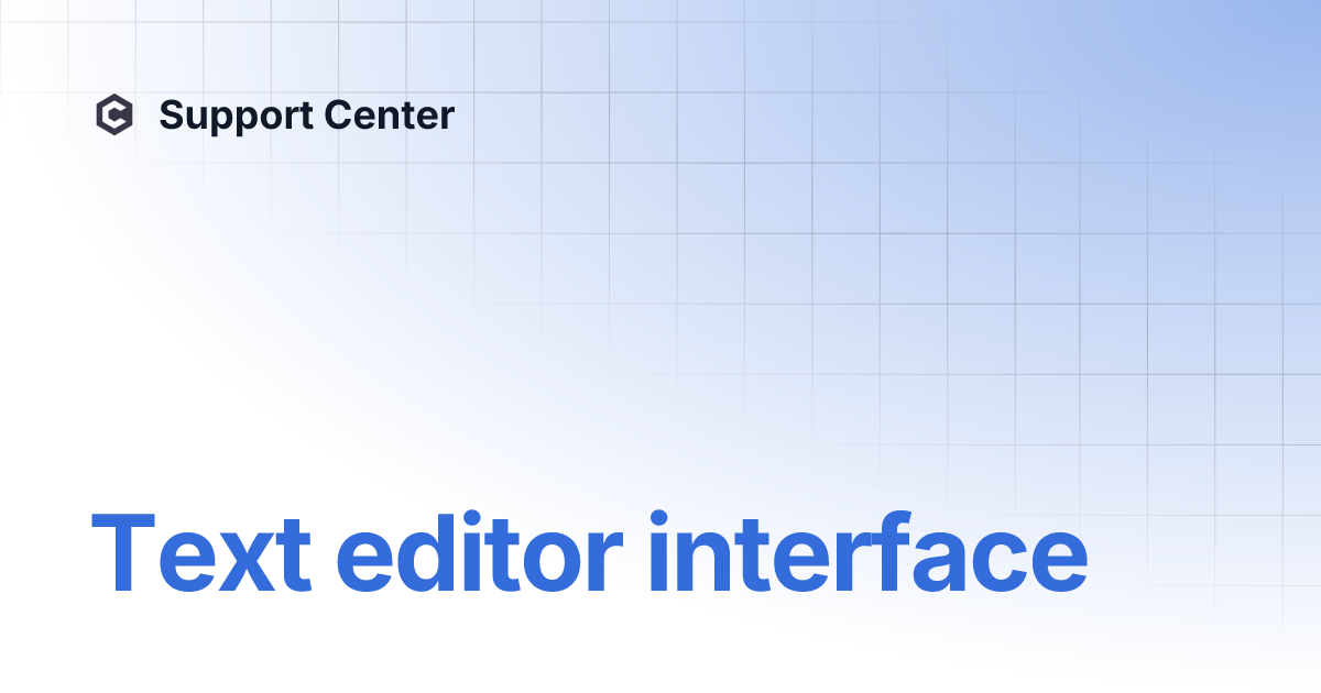 Text editor interface | Support Center